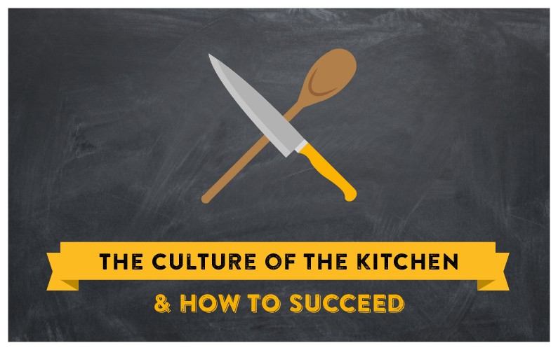 The Culture of the Kitchen and How to Succeed