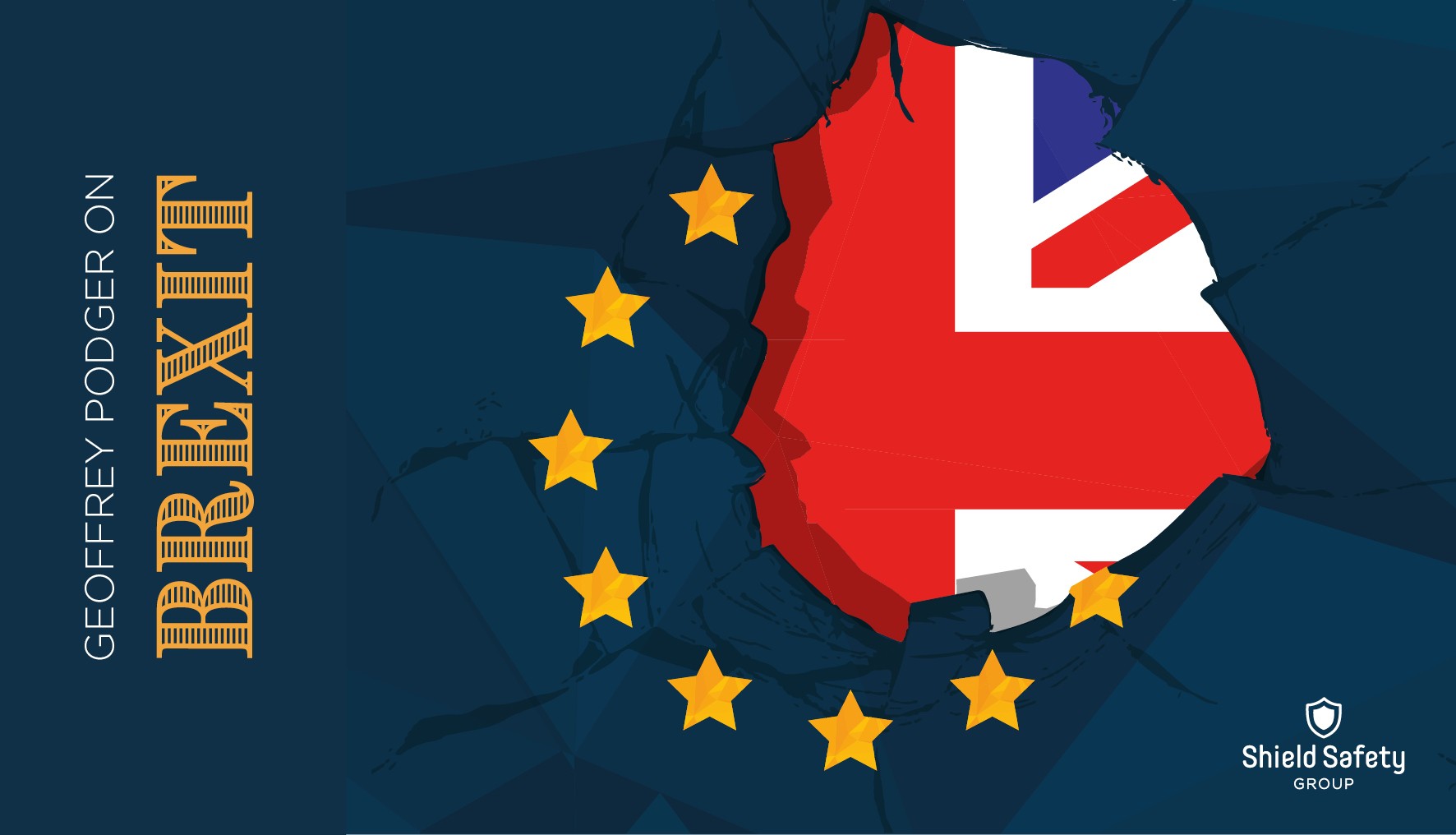 Geoffrey Podger on Brexit | Shield Safety